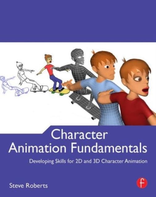 Character Animation Fundamentals : Developing Skills for 2D and 3D Character Animation book by ...