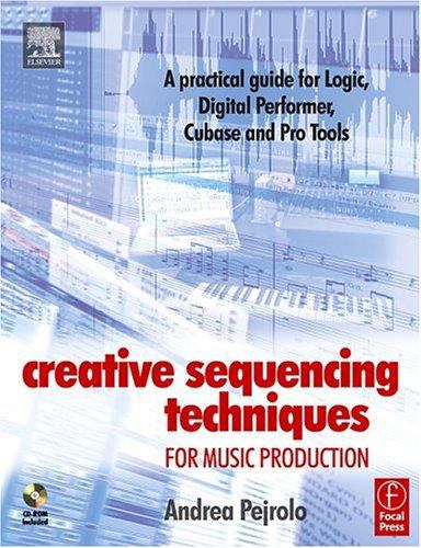 Creative Sequencing Techniques for Music Production : A Practical Guide ...