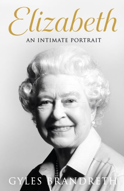 Elizabeth : An Intimate Portrait from the Writer Who Knew Her and Her ...
