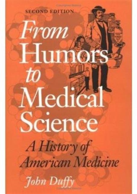 From Humors to Medical Science : A History of American Medicine book by ...