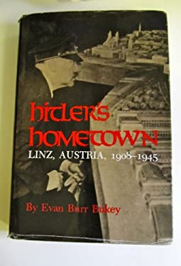 Hitler's Hometown : Linz, Austria, 1908-1945 used book by Evan B. Bukey ...
