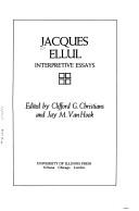 Jacques Ellul : Interpretive Essays used book by Clifford G. Christians ...