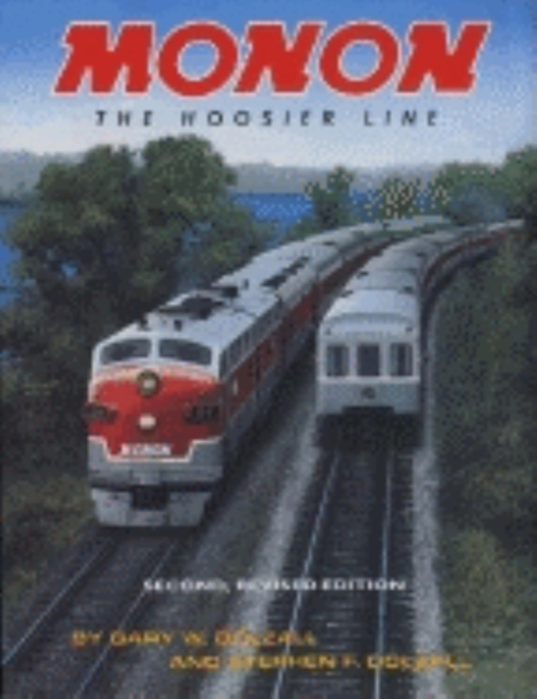 Monon, Revised Second Edition : The Hoosier Line book by Gary W ...