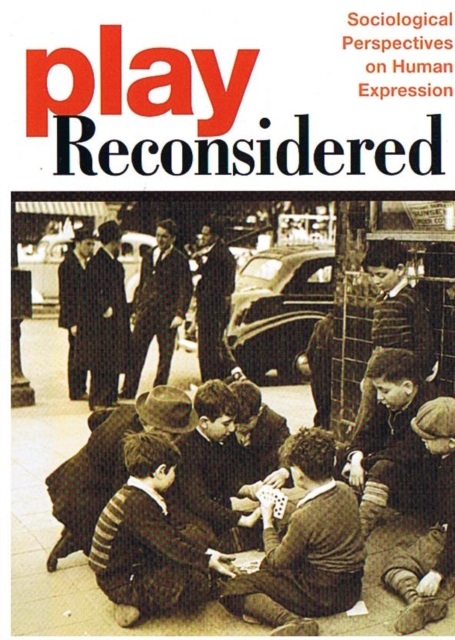 Play Reconsidered : Sociological Perspectives on Human Expression book ...