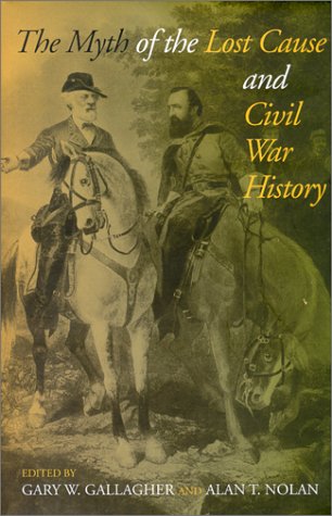 The Myth of the Lost Cause and Civil War History used book by Gary W ...