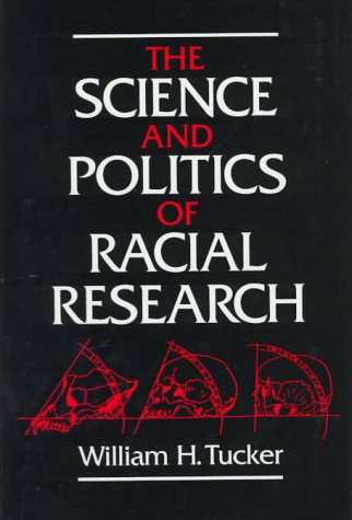 The Science and Politics of Racial Research used book by William H ...
