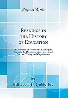 Readings in the History of Education: A Collection of Sources and ...