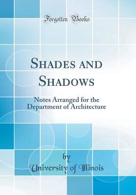 Shades and Shadows: Notes Arranged for the Department of Architecture ...