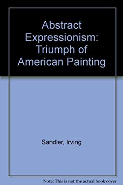 Abstract Expressionism : The Triumph of American Painting used book by ...