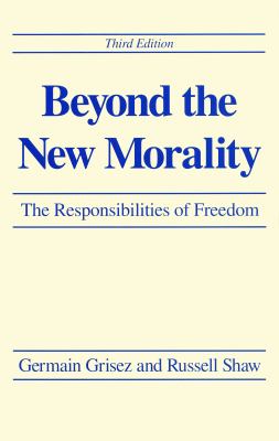 Beyond the New Morality : The Responsibilities of Freedom, Third ...