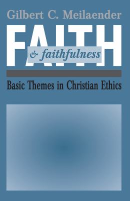 Faith and Faithfulness : Basic Themes in Christian Ethics book by ...