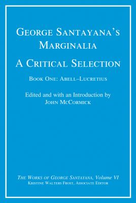 George Santayana's Marginalia Vol. 6, Bk. 1 : A Critical Selection book ...