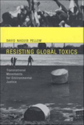 Resisting Global Toxics : Transnational Movements for Environmental ...
