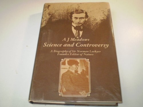 Science and Controversy : A Biography of Sir Norman Lockyer used book ...