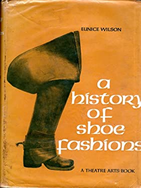 A History of Shoe Fashions : A Study of Shoe Design in Relation to ...