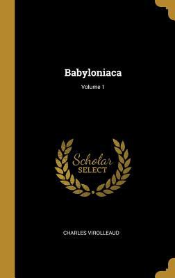 Babyloniaca; Volume 1 (French Edition) book: 9780274172641