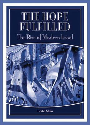The Hope Fulfilled : The Rise of Modern Israel used book by Leslie ...