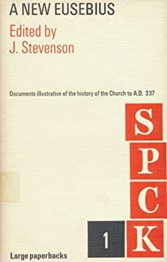 A New Eusebius : Documents Illustrative of the History of the Church to ...