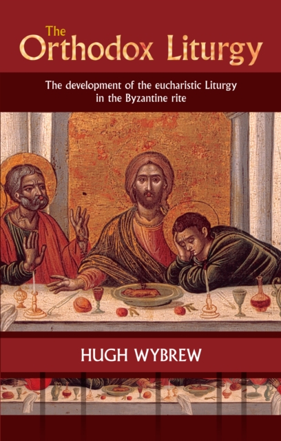 The Orthodox Liturgy : The Development of the Eucharistic Liturgy in ...