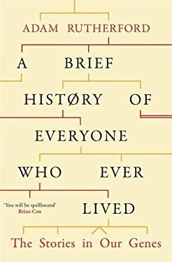 A Brief History of Everyone Who Ever Lived : The Human Story Retold ...