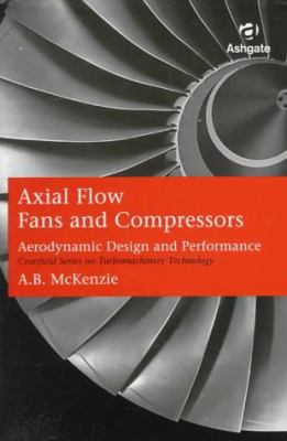 Axial Flow Fans and Compressors: Aerodynamic Design and Performance book by A. B. McKenzie ...