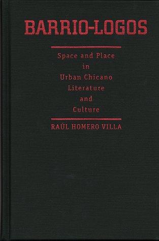 Barrio-Logos : Space and Place in Urban Chicano Literature and Culture ...