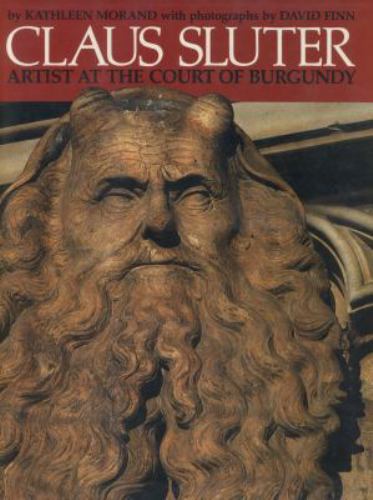Claus Sluter : Artist at the Court of Burgundy used book by David Finn ...
