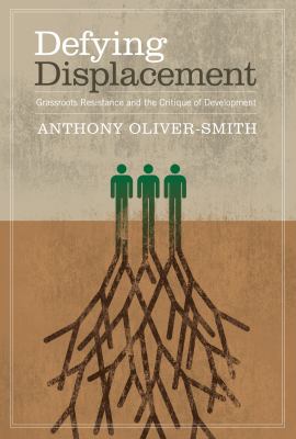 Defying Displacement : Grassroots Resistance and the Critique of ...
