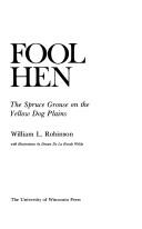 Fool Hen : The Spruce Grouse on the Yellow Dog Plains used book by ...