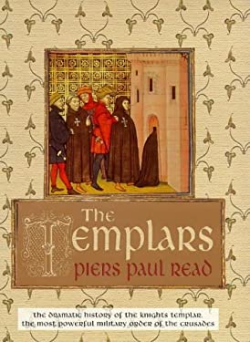 The Templars : The Dramatic History of the Knights Templar, the Most ...