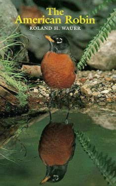The American Robin used book by Roland H. Wauer: 9780292791237