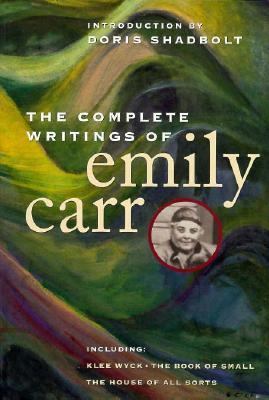 The Complete Writings of Emily Carr used book by Emily Carr, Doris ...