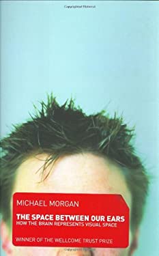 The Space Between Our Ears : Mapping the Visual World to the Brain used ...