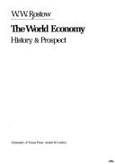 The World Economy : History and Prospect used book by W. W. Rostow ...