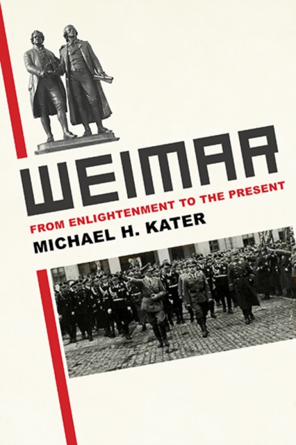 Weimar : From Enlightenment to the Present book by Michael H. Kater ...