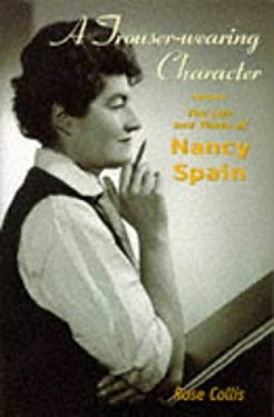 A Trouser-Wearing Character : The Life and Times of Nancy Spain book by ...