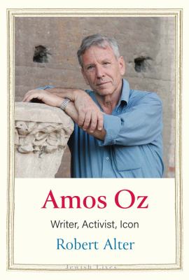 Amos Oz : Writer, Activist, Icon book by Robert Alter: 9780300250176