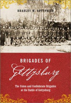 Brigades of Gettysburg : The Union and Confederate Brigades at the ...