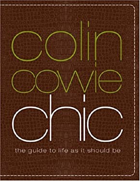 Colin Cowie Chic : The Guide to Life As It Should Be used book by Colin ...