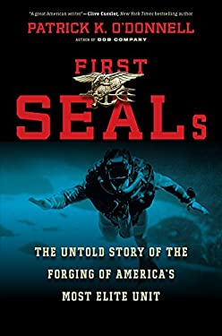 First SEALs : The Untold Story of the Forging of America's Most Elite ...