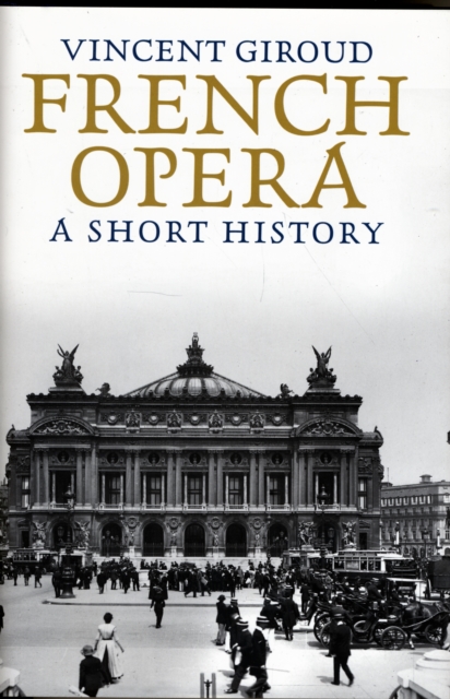 French Opera : A Short History book by Vincent Giroud: 9780300117653