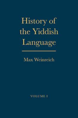 History of the Yiddish Language: Volumes 1 and 2 book by Max Weinreich ...
