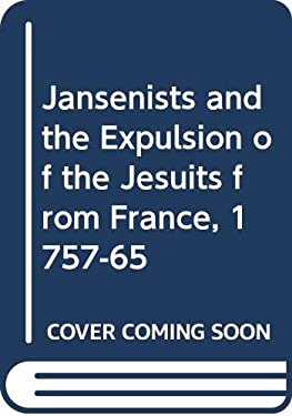 The Jansenists and the Expulsion of the Jesuits from France, 1757-1765 ...