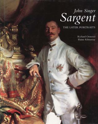John Singer Sargent Vol. 3 : The Later Portraits; Complete Paintings ...
