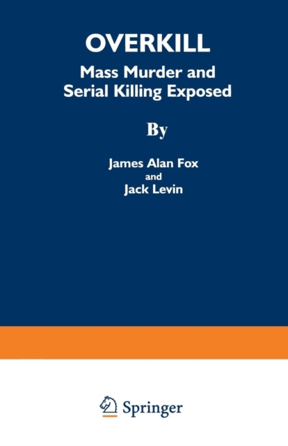 Overkill : Mass Murder and Serial Killing Exposed used book by Jack ...