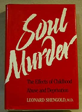Soul Murder : The Effects of Childhood Abuse and Deprivation used book ...