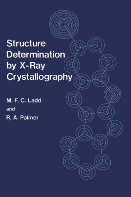 Structure Determination by X-Ray Crystallography book by M. F. Ladd, R ...