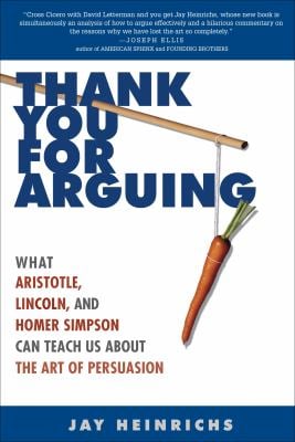 Thank You for Arguing : What Aristotle, Lincoln, and Homer Simpson Can ...