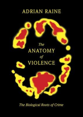The Anatomy of Violence : The Biological Roots of Crime used book by ...