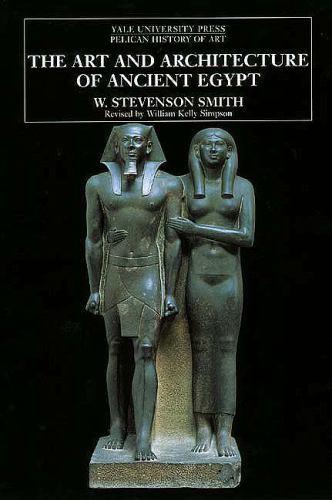 The Art and Architecture of Ancient Egypt book by William K. Simpson, W ...